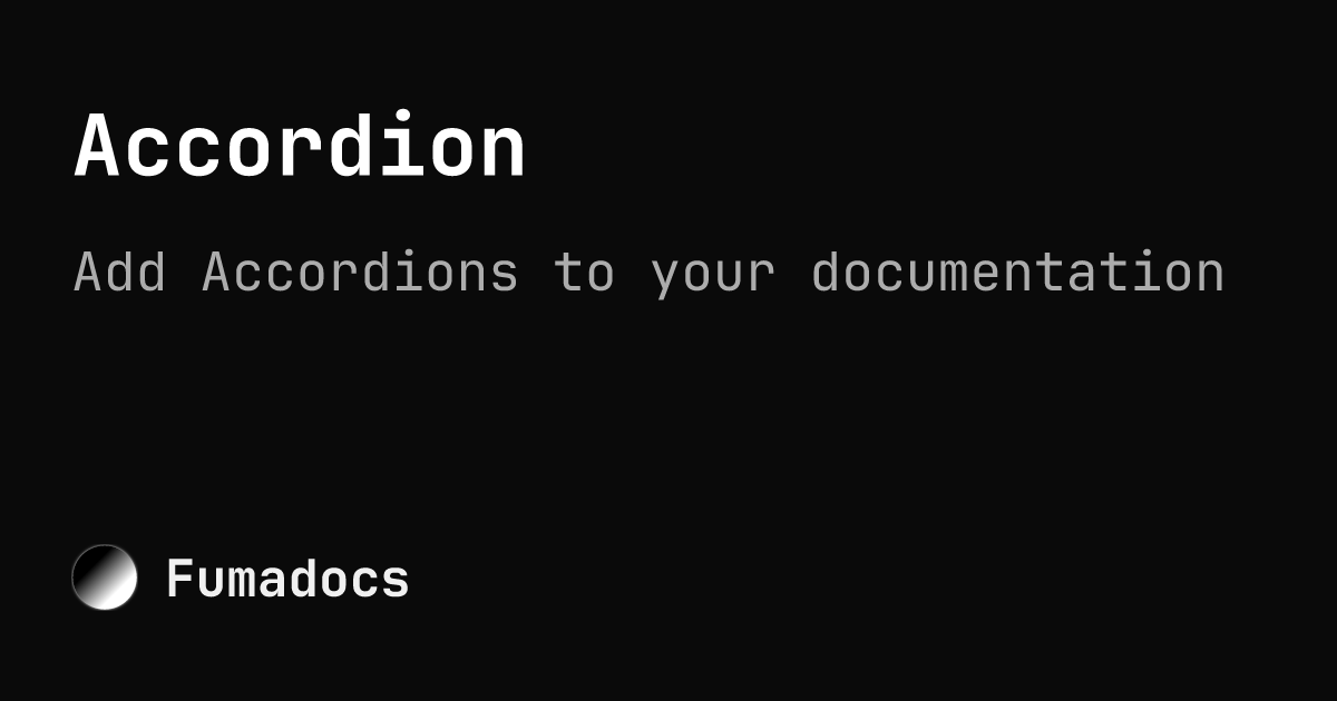 Accordion | Fumadocs